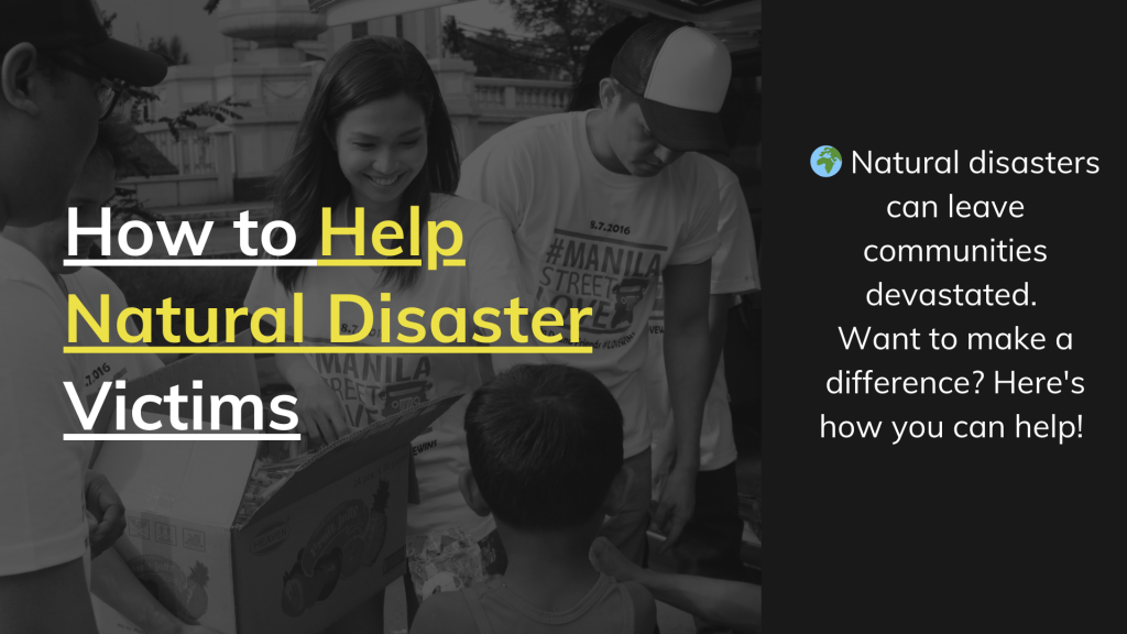 Empathy In Action: A Guide On How To Help Natural Disaster Victims ...